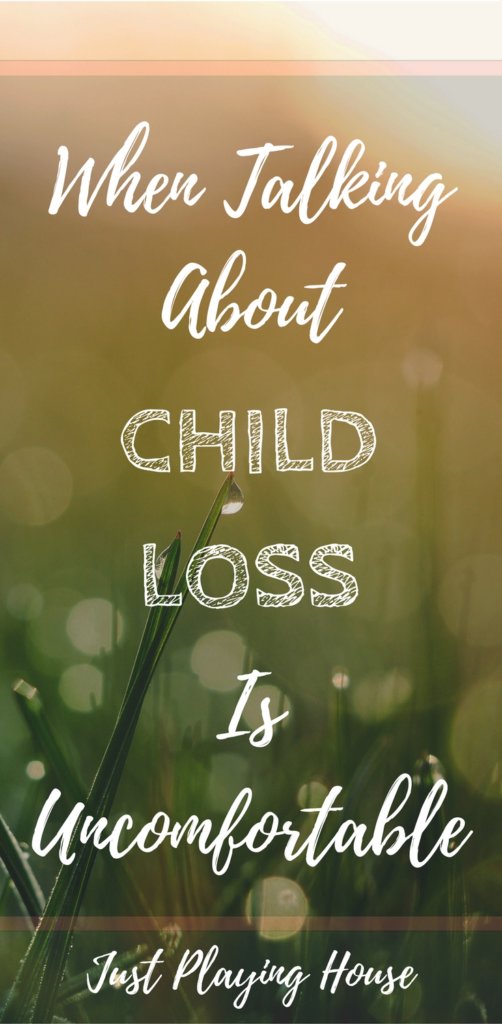 When Talking About Child Loss Is Uncomfortable - Just Playing House