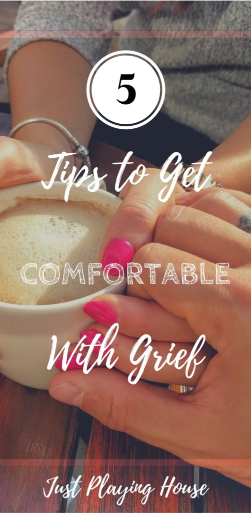 5 Tips To Get Comfortable Around Grief - Just Playing House
