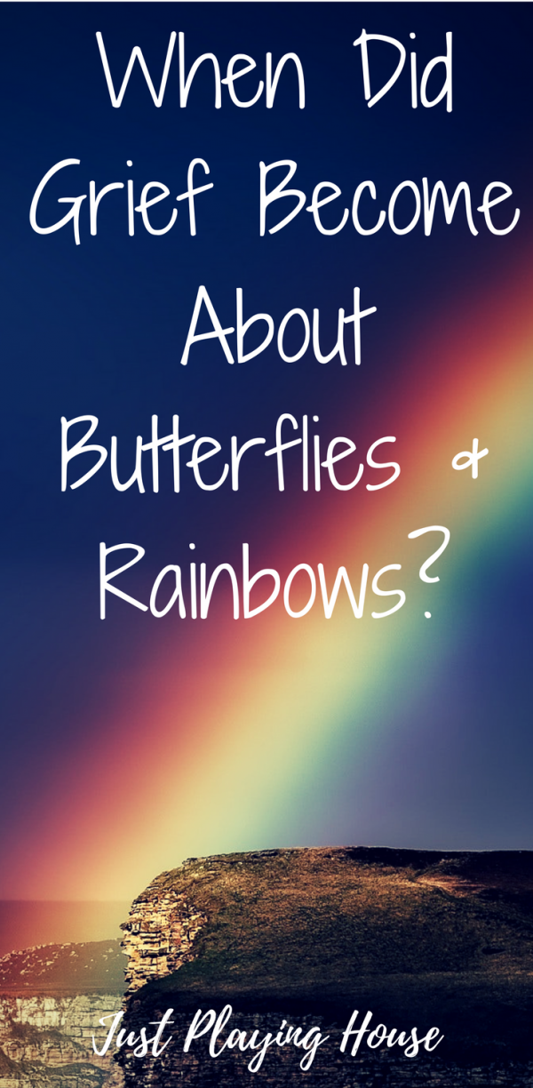 When Did Grief Become All About Searching for Rainbows and Butterflies?
